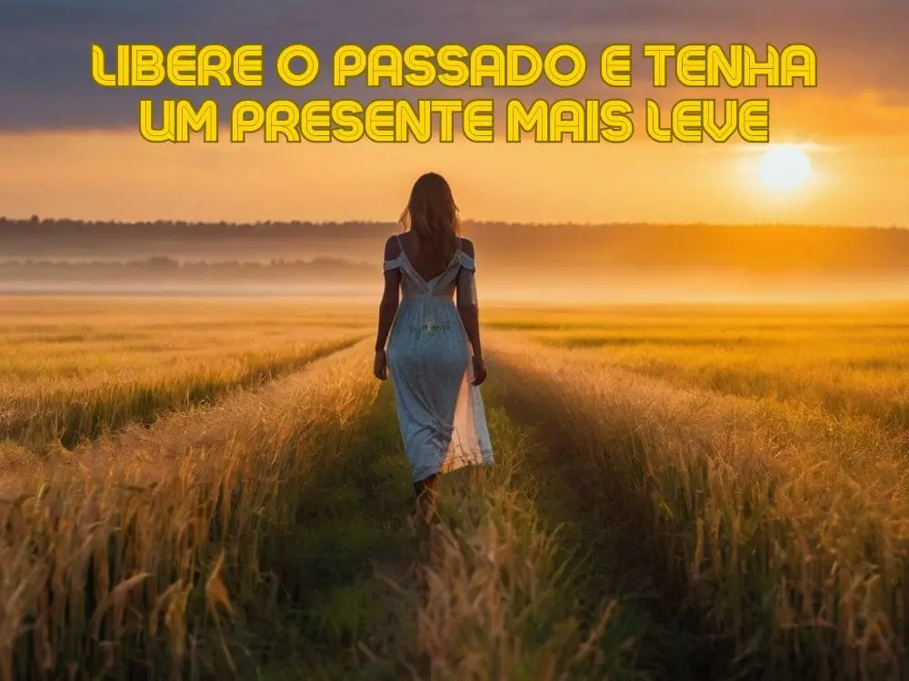 Libere o Passado e Tenha um Presente Mais Leve - Seja Grato
